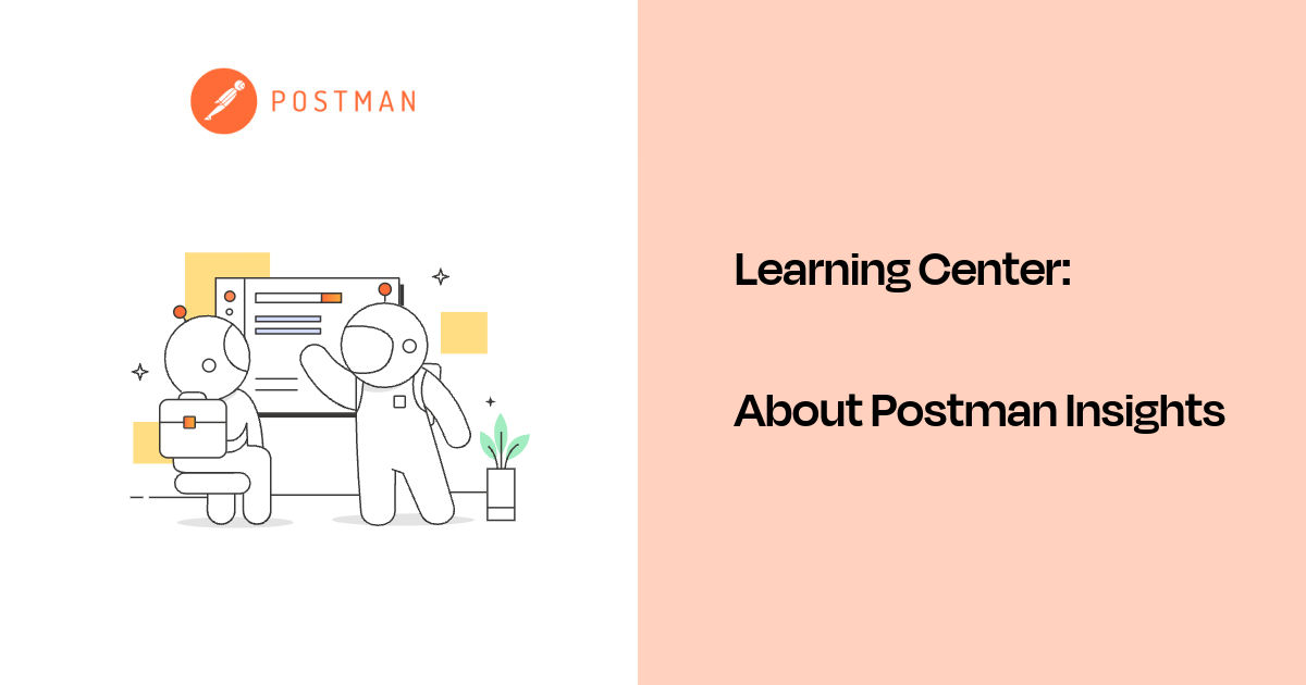 About Postman Insights | Postman Learning Center About Postman Insights | Postman Learning Center